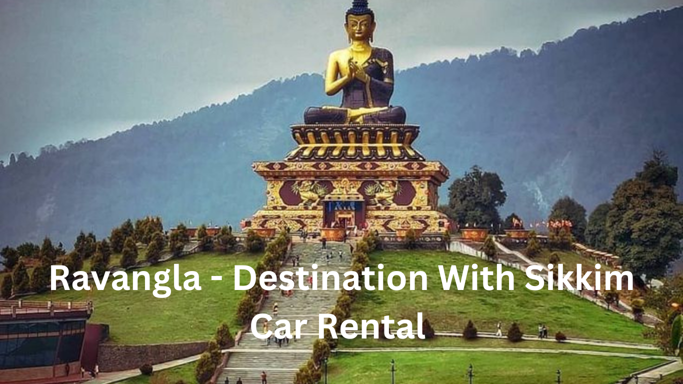 Ravangla - Destination With Sikkim Car Rental - Sikkim Car Rental